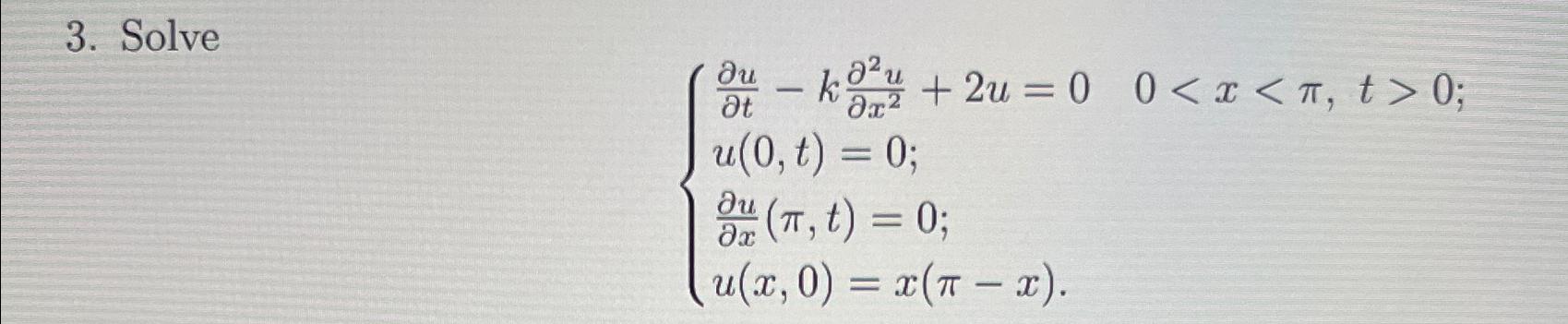 Solved Solvedeludelt-kdel2udelx2+2u=0,00u(0,t)=0deludelx(π,t | Chegg.com