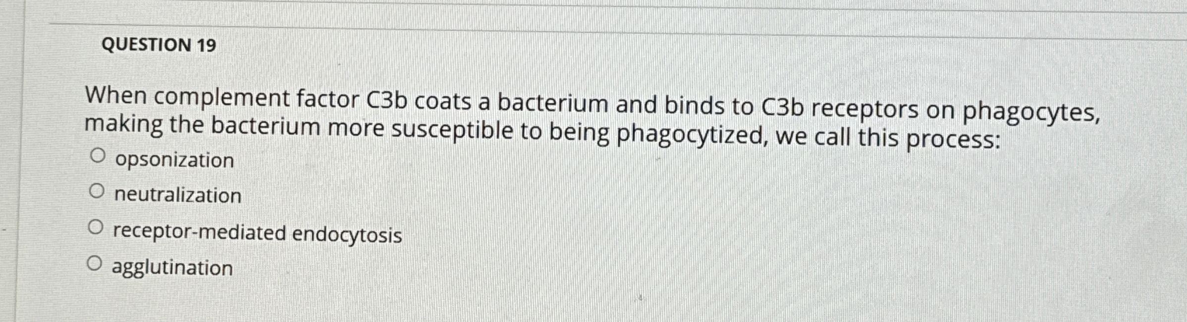 Solved QUESTION 19When complement factor C3b ﻿coats a | Chegg.com