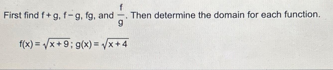Solved First find f+g,f-g,fg, ﻿and fg. ﻿Then determine the | Chegg.com