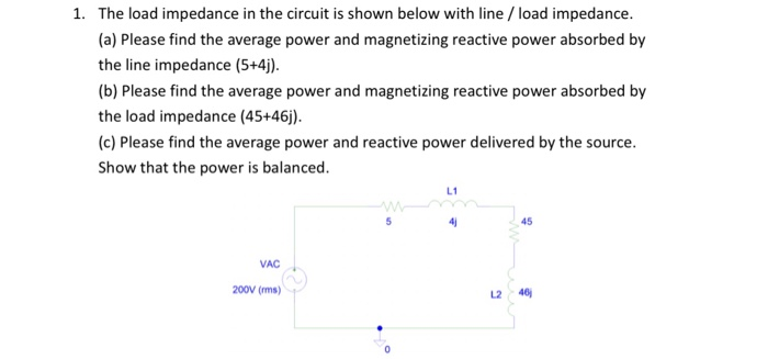 Solved 1. The load impedance in the circuit is shown below | Chegg.com
