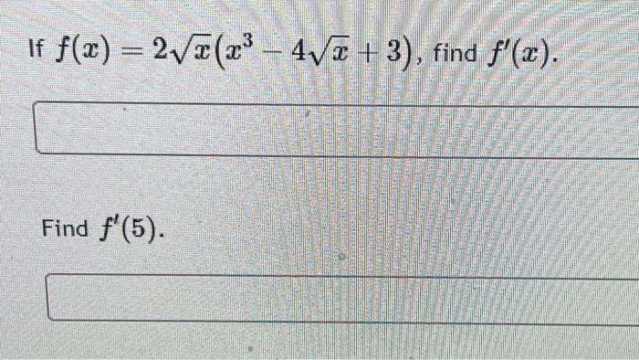 Solved f(x)=2x(x3−4x+3) Find f′(5) | Chegg.com