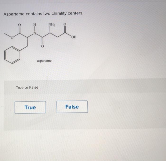 Solved Aspartame contains two chirality centers. H NH "ОН | Chegg.com