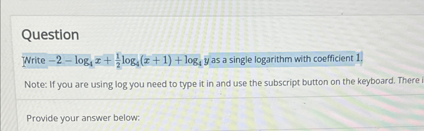 Solved QuestionWrite -2-log4x+12log4(x+1)+log4y ﻿as a single | Chegg.com