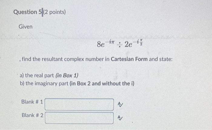 Solved Given 8e−iπ÷2e−i2π find the resultant complex number | Chegg.com