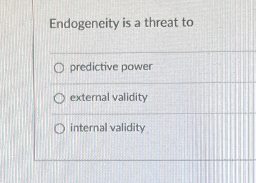 Solved Endogeneity is a threat topredictive powerexternal | Chegg.com