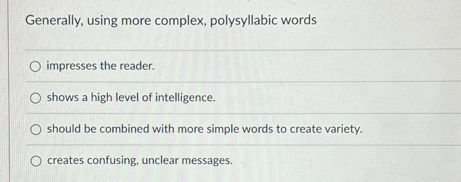 Solved Generally, using more complex, polysyllabic | Chegg.com