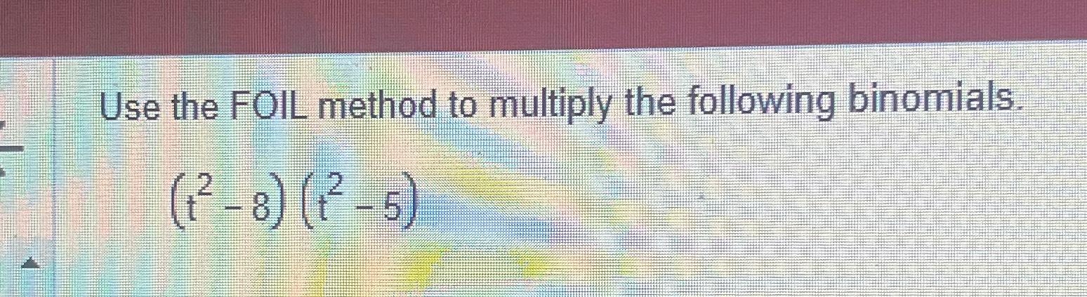 Solved Use the FOIL method to multiply the following | Chegg.com