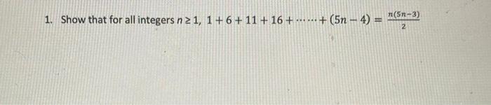 Solved 1+6+11+16+⋯⋯+(5n−4)=2n(5n−3)2. Prove that 3n | Chegg.com