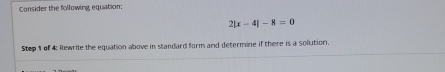 Solved Consider the following equation:2|x-4|-8=0Step 1 ﻿of | Chegg.com