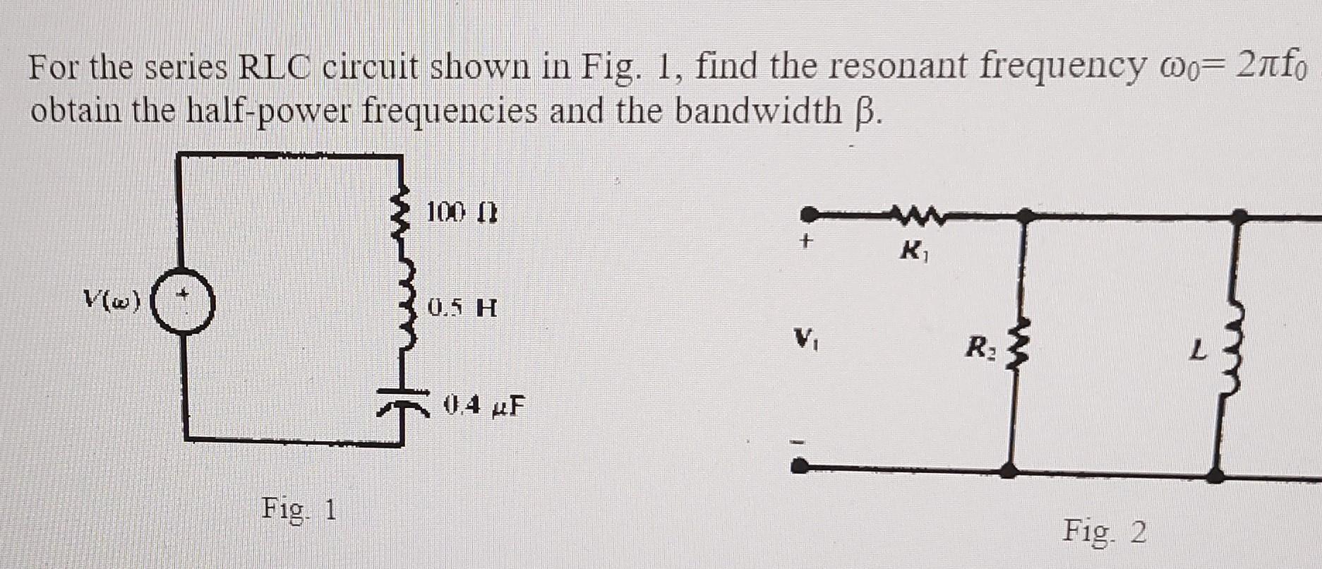 Solved For the series RLC circuit shown in Fig. 1 , find the | Chegg.com