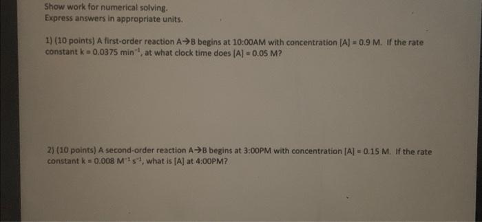 Solved Show work for numerical solving. Express answers in | Chegg.com