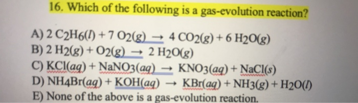 Solved 16. Which of the following is a gas-evolution | Chegg.com