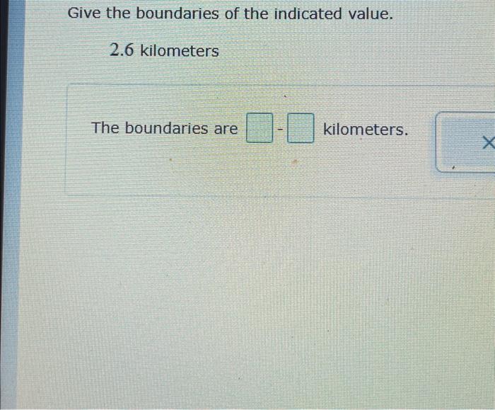 Solved Give the boundaries of the indicated value. 2.6 | Chegg.com
