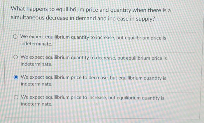 What happens to equilibrium price and quantity when | Chegg.com