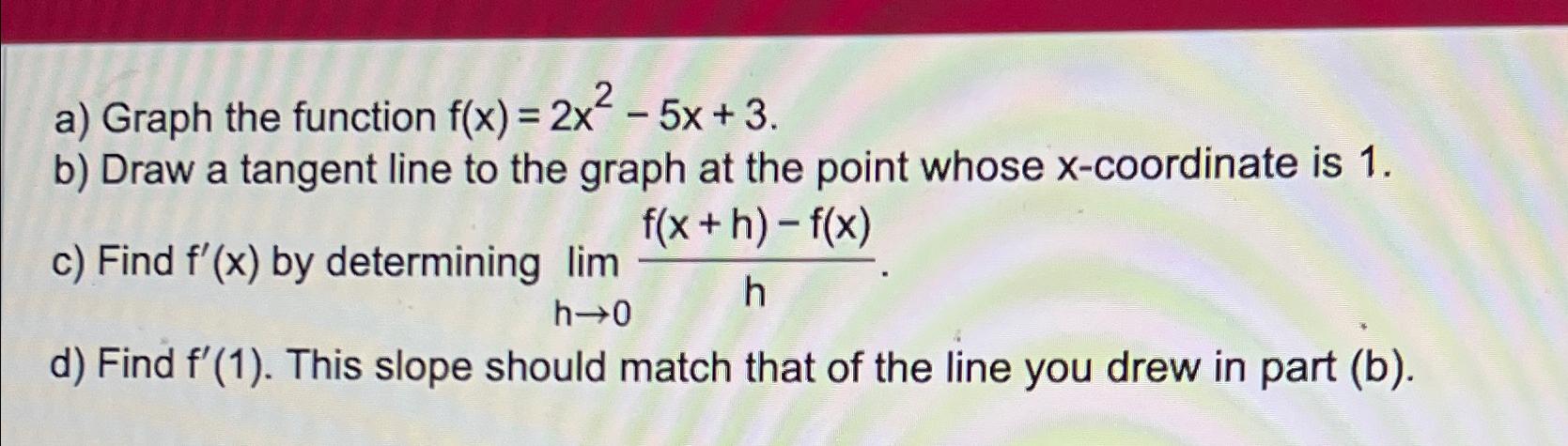 Solved a) ﻿Graph the function f(x)=2x2-5x+3b) ﻿Draw a | Chegg.com