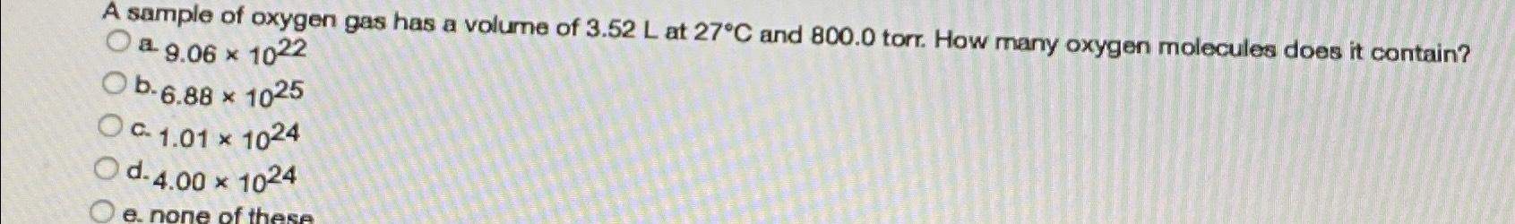 Solved A sample of oxygen gas has a volume of 3.52L at | Chegg.com