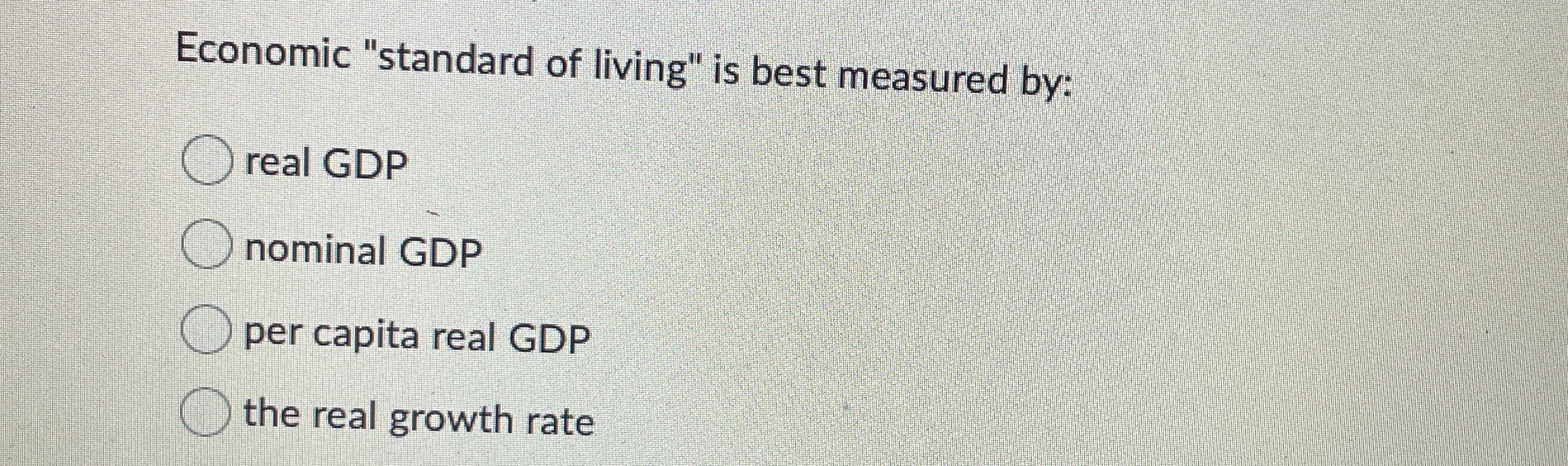Solved Economic "standard of living" is best measured | Chegg.com