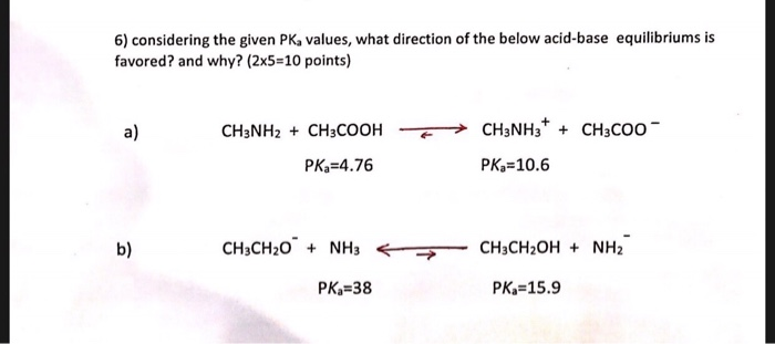 Solved 6) considering the given PKa values, what direction | Chegg.com