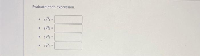 Solved Evaluate each expression. . 6P4= . 8P5 - . &P: - . | Chegg.com