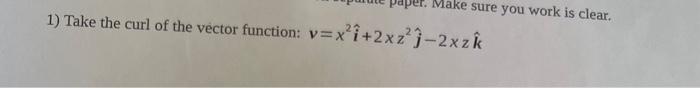 Solved 1) Take the curl of the vector function: | Chegg.com