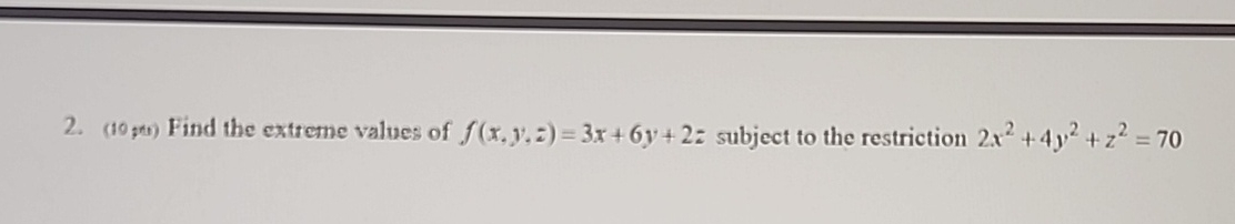 Solved Find the extreme values of f(x,y,z)=3x+6y+2z ﻿subject | Chegg.com