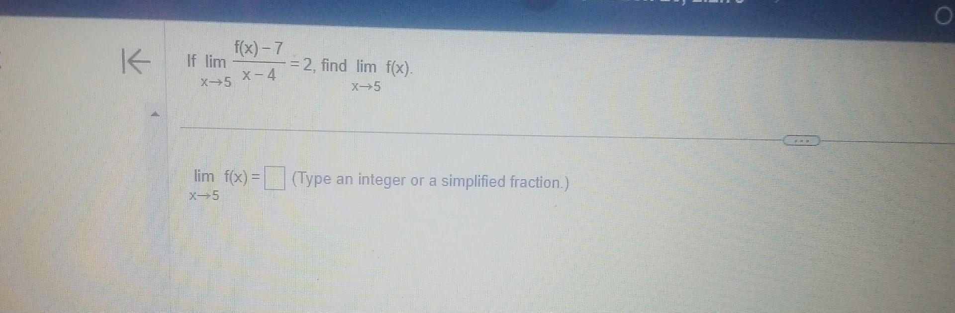 Solved If limx→5x−4f(x)−7=2, find limx→5f(x) limx→5f(x)= | Chegg.com