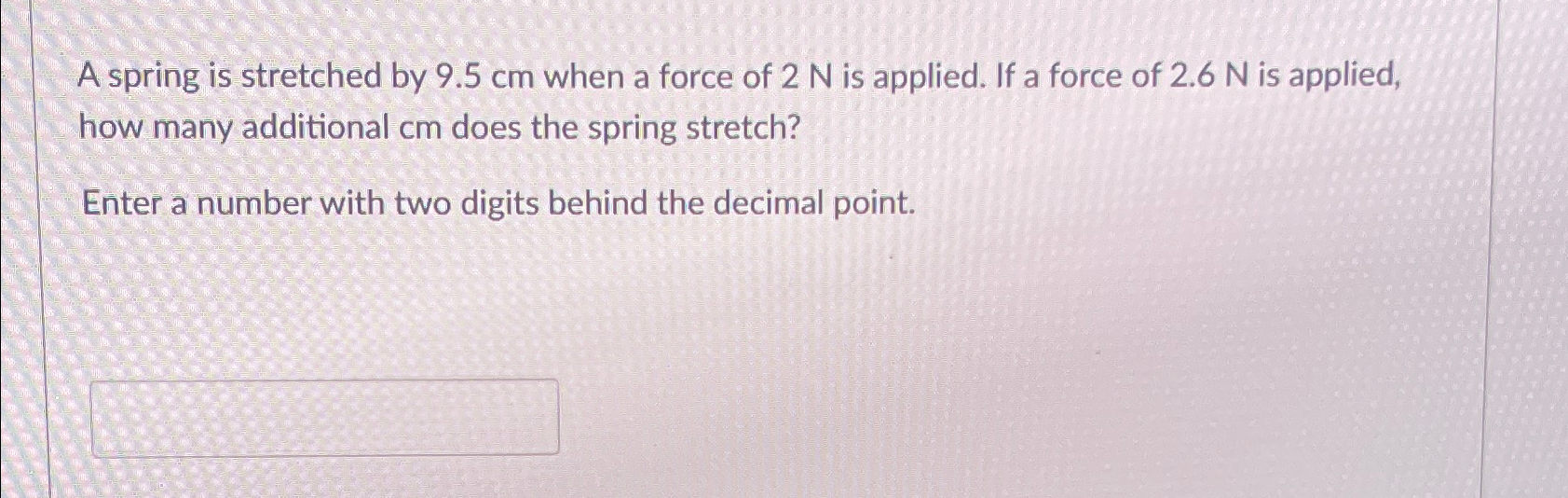 Solved A spring is stretched by 9.5cm ﻿when a force of 2N | Chegg.com