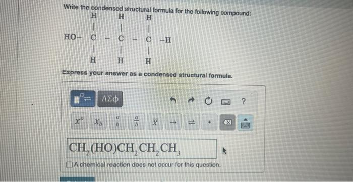 Solved Write the condensed structural formula for the | Chegg.com
