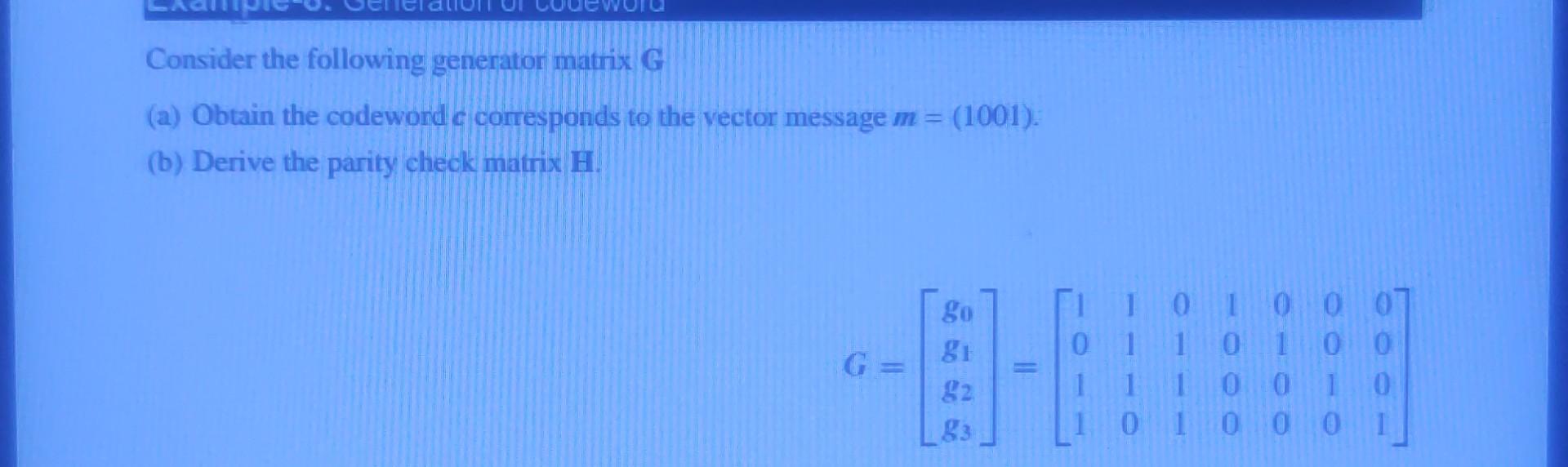 Solved Consider The Following Generator Matrix G A Obtain
