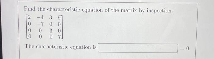 Solved Find the characteristic equation of the matrix by | Chegg.com