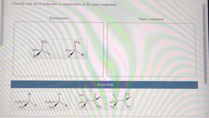 Solved Classify each set of molecules as enantiomers or the | Chegg.com