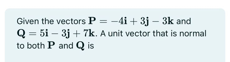 Solved Given the vectors P=-4i+3j-3k ﻿and Q=5i-3j+7k. ﻿A | Chegg.com