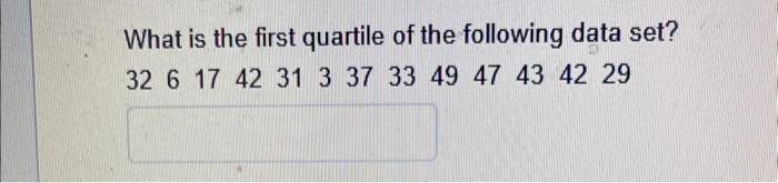 Solved What is the first quartile of the following data set? | Chegg.com