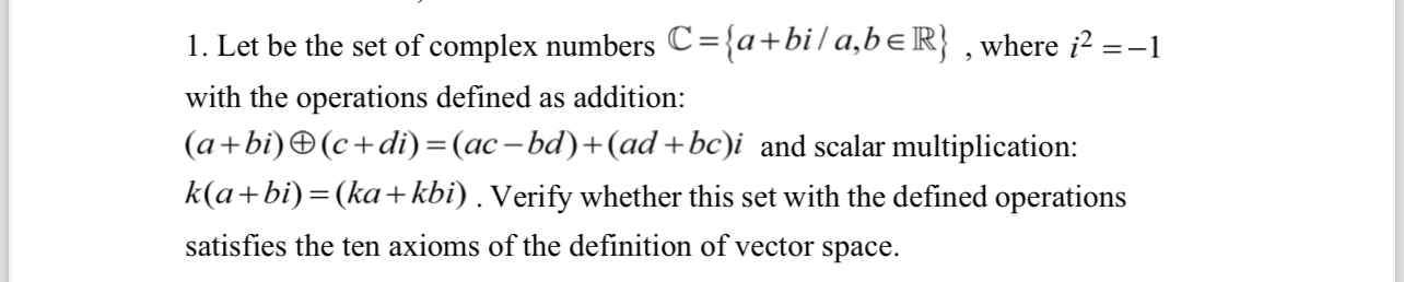 Solved Let be the set of complex numbers C={a+bia,binR}, | Chegg.com