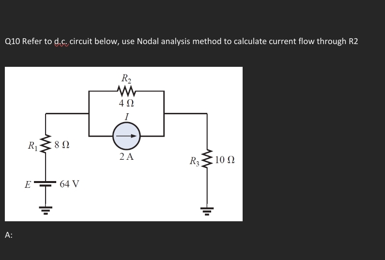 Solved Q10 ﻿Refer to d.c. ﻿circuit below, use Nodal analysis | Chegg.com