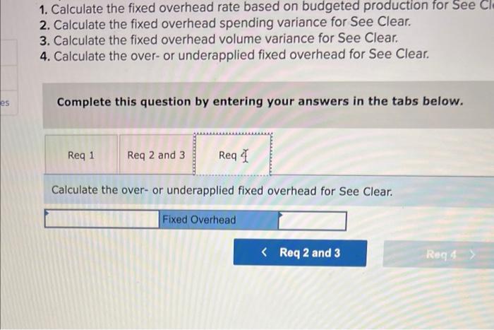 Solved See Clear Company calculates a fixed overhead rate | Chegg.com