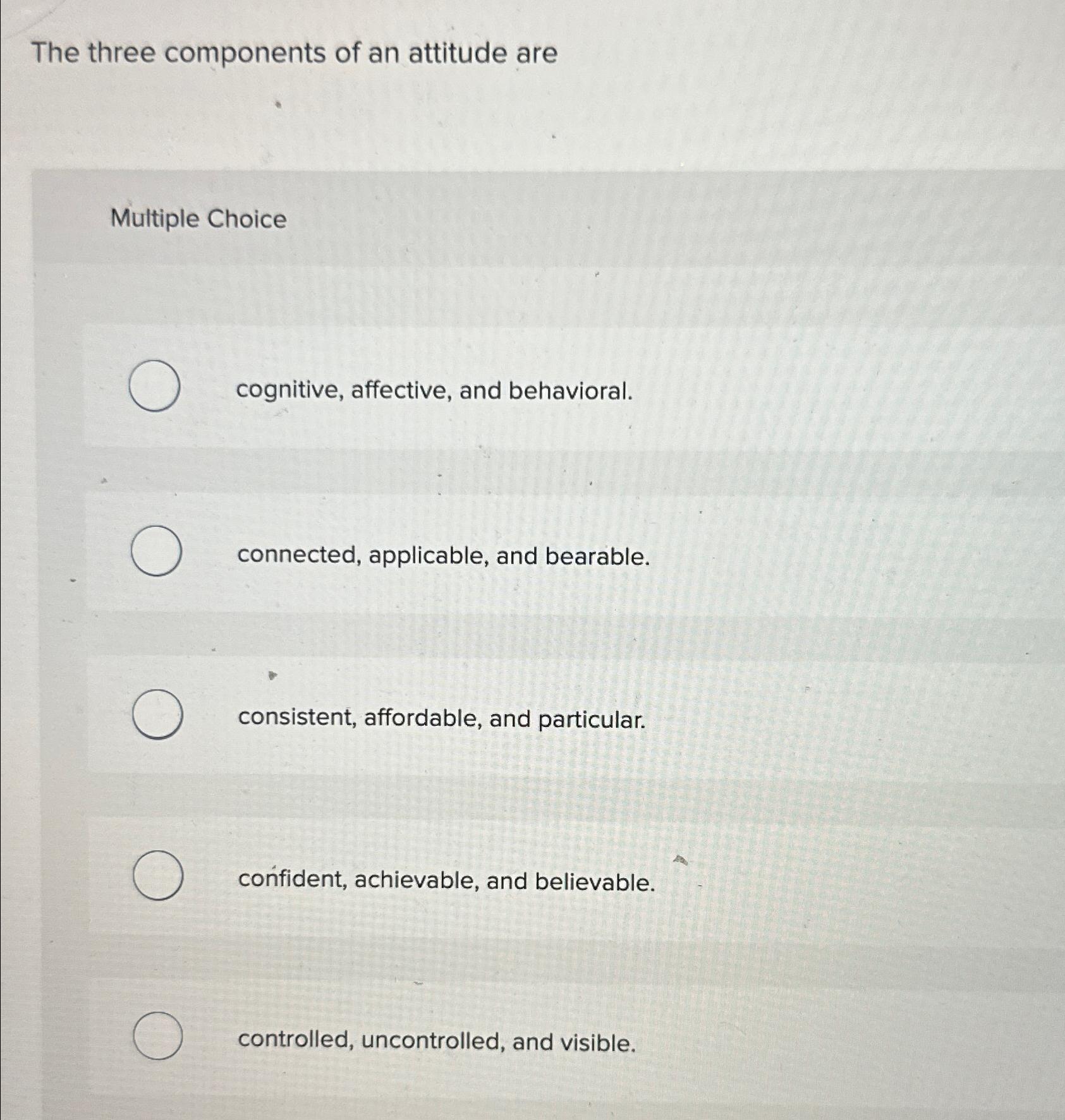 Solved The three components of an attitude areMultiple | Chegg.com