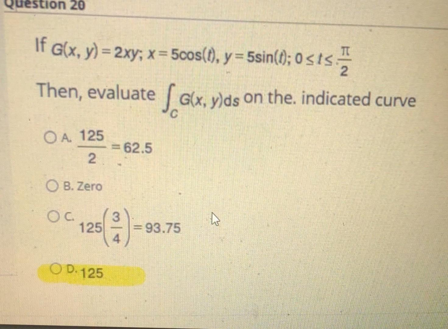 Solved If G(x,y)=2xy;x=5cos(t),y=5sin(t);0≤t≤2π Then, | Chegg.com