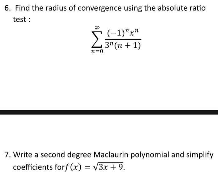 Solved 6. Find the radius of convergence using the absolute | Chegg.com