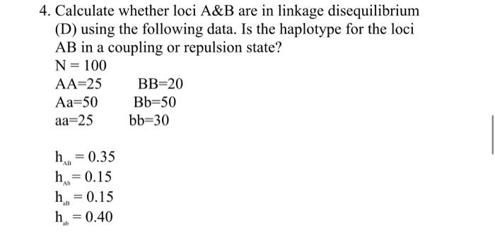 Solved 4. Calculate whether loci A&B are in linkage | Chegg.com