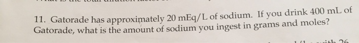 Solved Gatorade has approximately 20 mEq/L of sodium. If you | Chegg.com