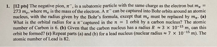 Solved 1. [12 pts) The negative pion, 7t", is a subatomic | Chegg.com