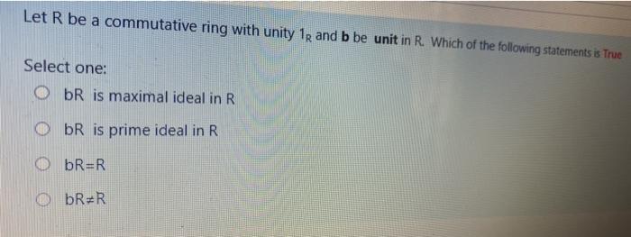 Solved Let R be a commutative ring with unity 1g and b be | Chegg.com