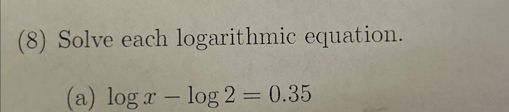 Solved (8) ﻿Solve each logarithmic | Chegg.com