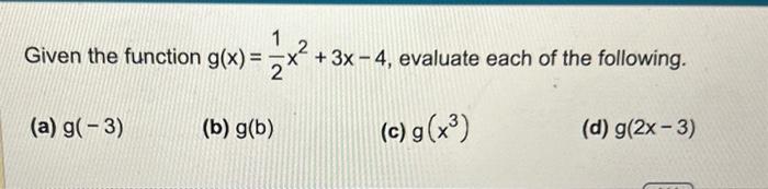 Solved Given the function g(x)=21x2+3x−4, evaluate each of | Chegg.com