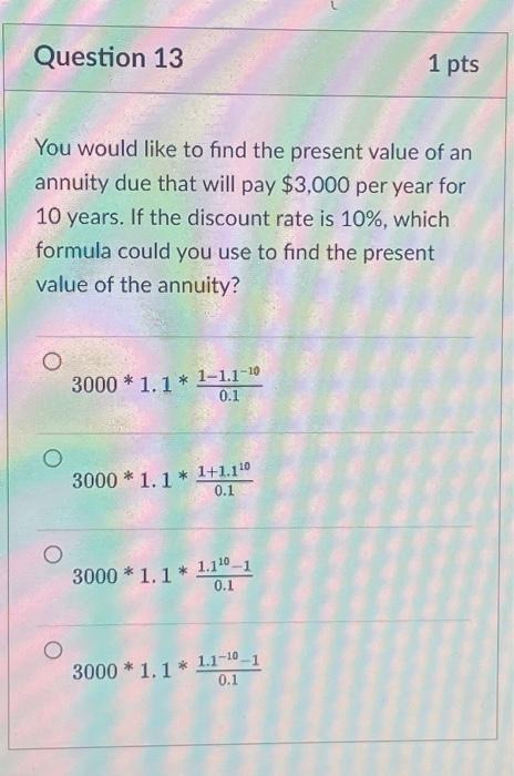 Solved Question 13 You would like to find the present value | Chegg.com