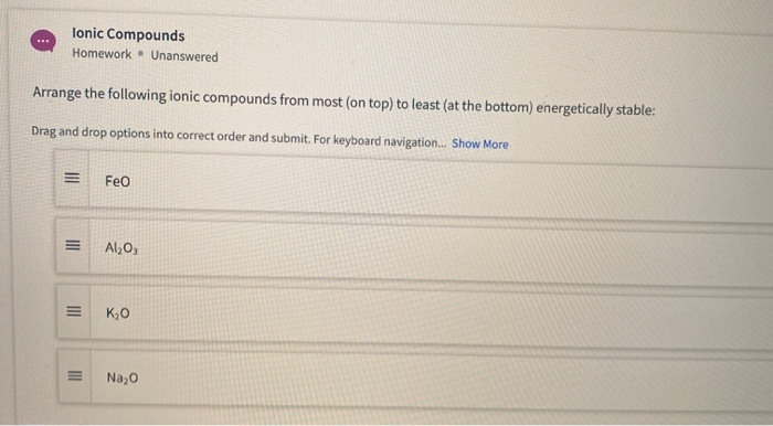 Solved Ionic Compounds Homework • Unanswered Arrange the | Chegg.com