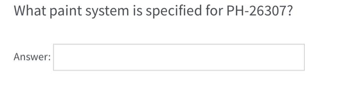 Solved What paint system is specified for PH−26307 ? | Chegg.com