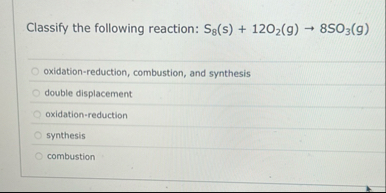 Solved Classify the following reaction: | Chegg.com