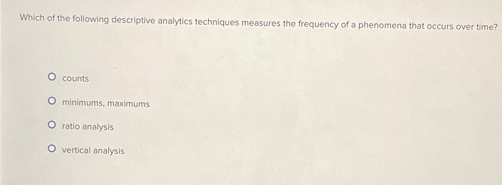 Solved Which of the following descriptive analytics | Chegg.com